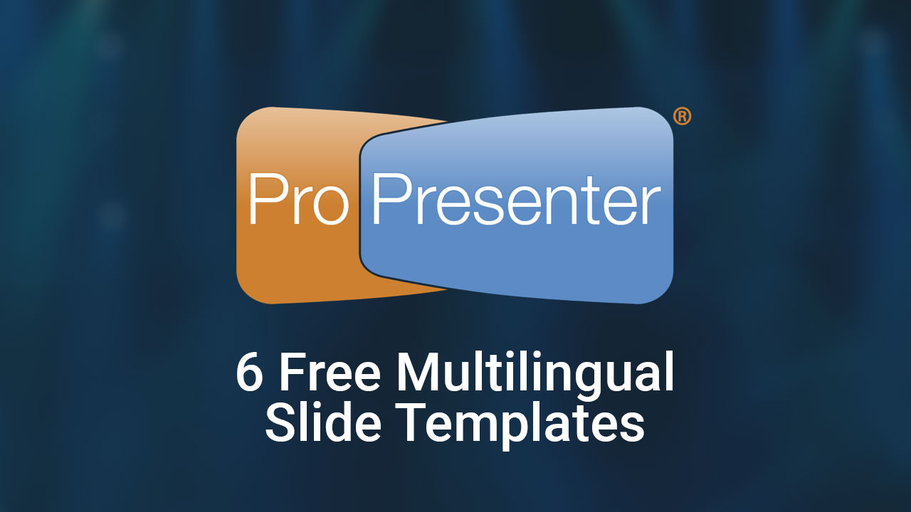 6 Free Multilingual ProPresenter Templates - Church Media Drop